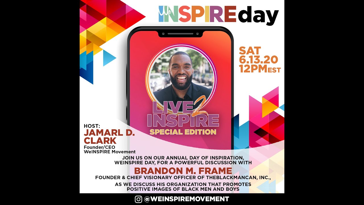 WeINSPIREday " LIVE 2 INSPIRE" with Brandon M. Frame, Founder of ...