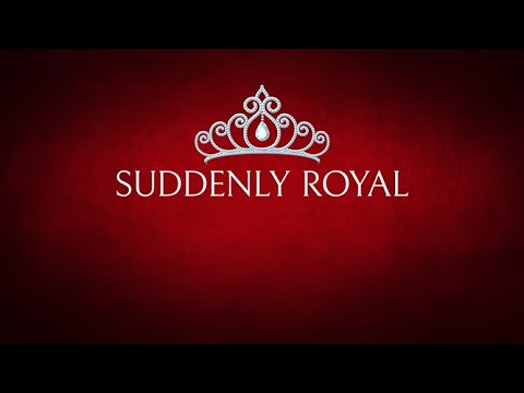 Suddenly Royal - YouTube