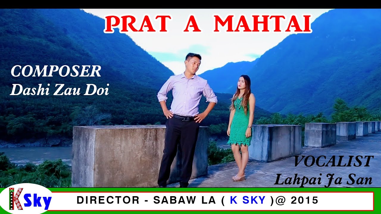 PRAT A MAHTAI - Lahpai Ja San , Composer- Dashi Zau Doi - YouTube