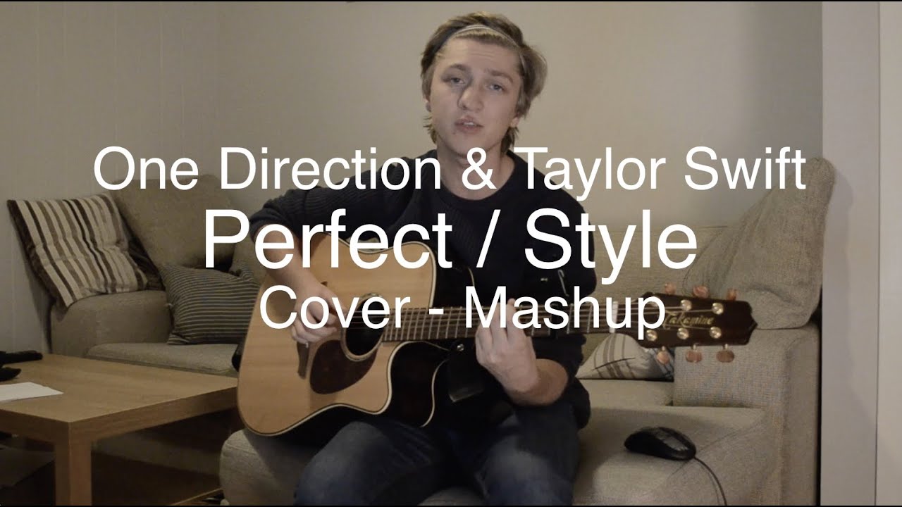 Perfect / Style - One Direction & Taylor Swift (Cover - Mashup) - YouTube