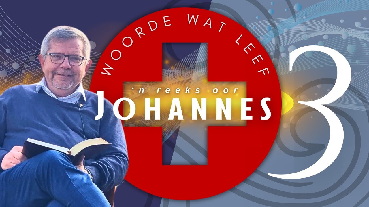 JOHANNES 3 // Woorde wat leef #3 - Dawie Theron - 28 Julie 2024 - YouTube