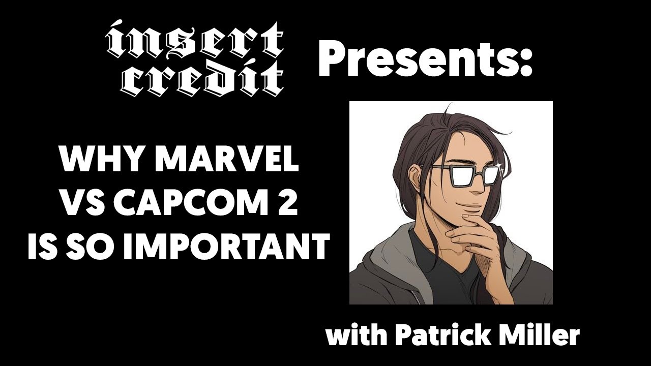Insert Credit Presents: Why Marvel vs. Capcom 2 is So Important, by Patrick Miller - YouTube