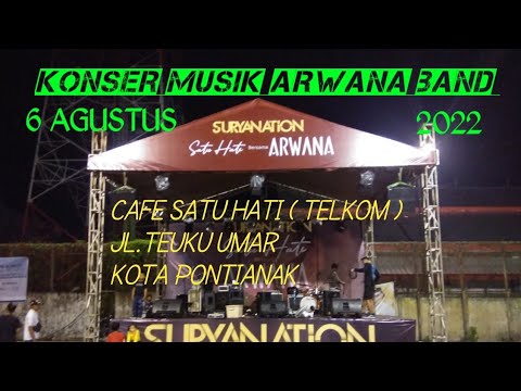 KONSER MUSIK ARWANA BAND DI CAFE SATU HATI ( TELKOM ) KOTA PONTIANAK ...