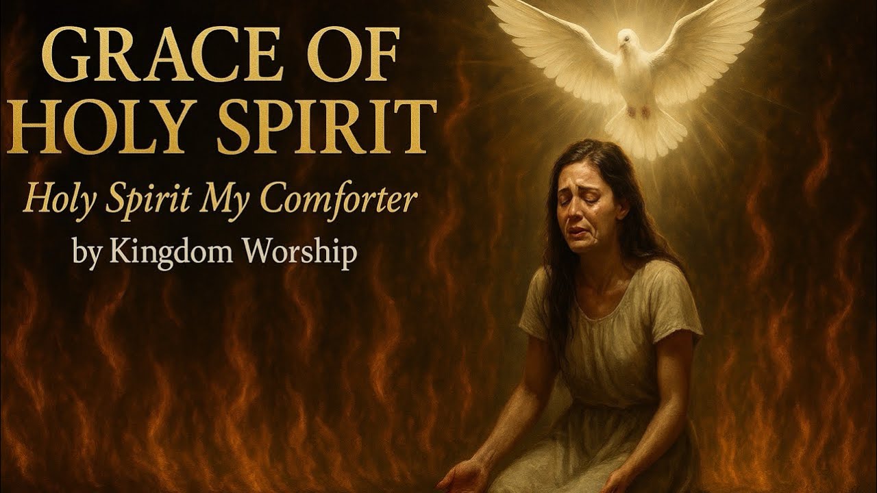 Grace Of Holy Spirit – Holy Spirit My Comforter by Kingdom Worship ...