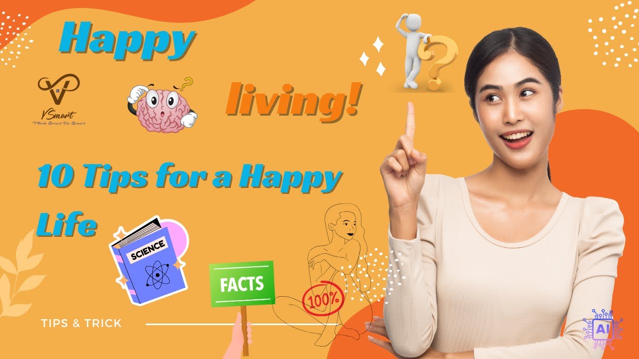 1o happy life tips , happy living . - YouTube