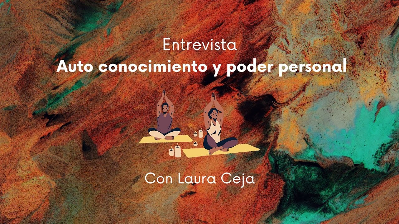 Auto conocimiento y poder personal con Laura Ceja - YouTube