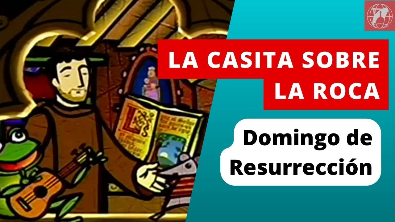La Casita sobre la Roca: Domingo de Resurrección - YouTube