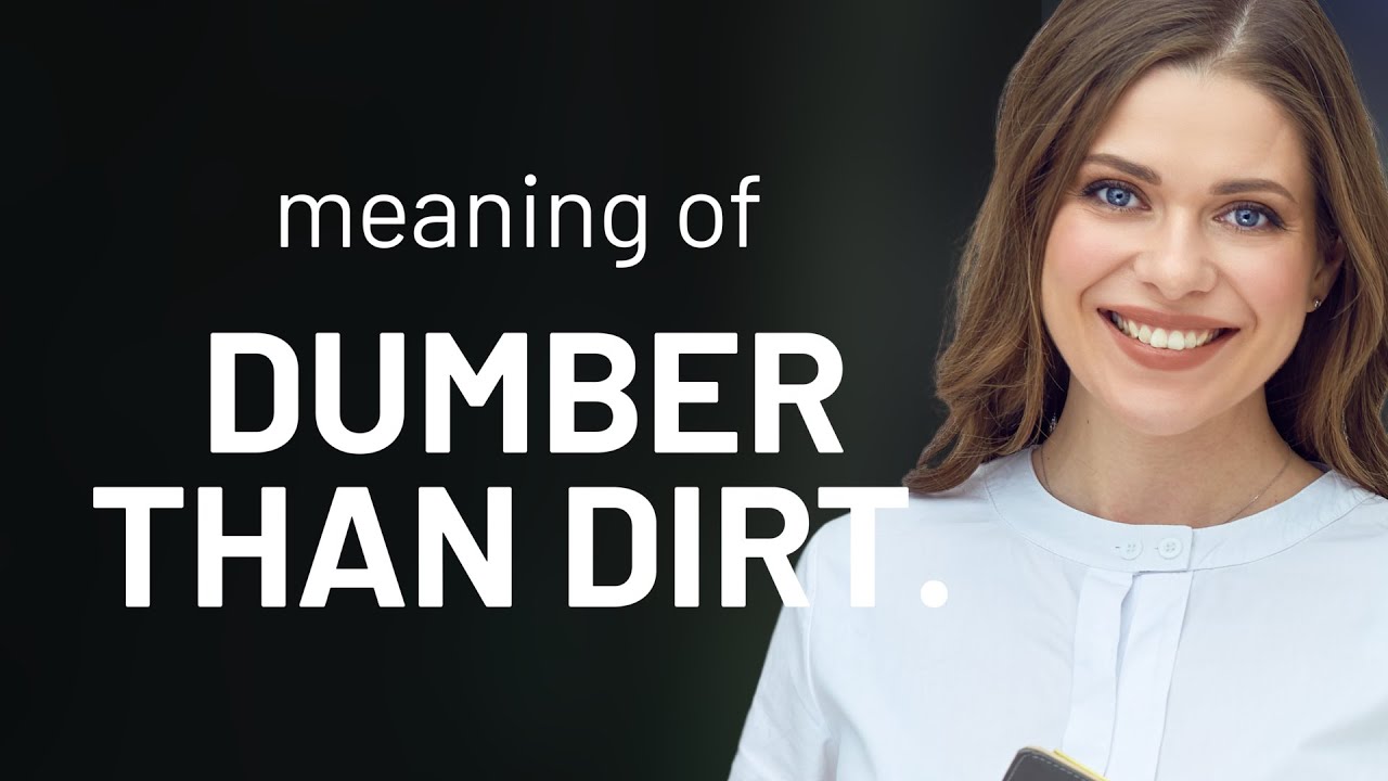 Understanding the Phrase "Dumber than Dirt": A Guide to English Idioms ...