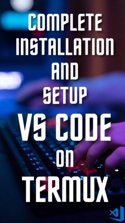 VS CODE IN TERMUX | COMPLETE INSTALLATION AND SETUP | COMPLETE GUIDE ...