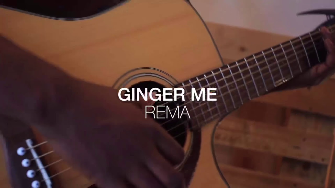 GINGER ME - REMA (Acoustic Vibe) - YouTube