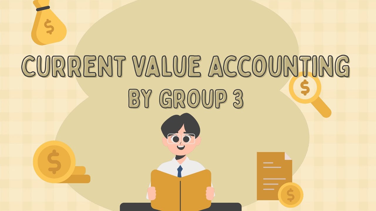 Current Value Accounting by Group 3 Accounting Theory 2023I - YouTube