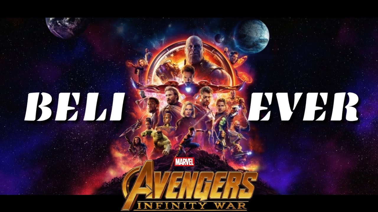 Marvel's Avengers Infinity War : "BELIEVER" - YouTube
