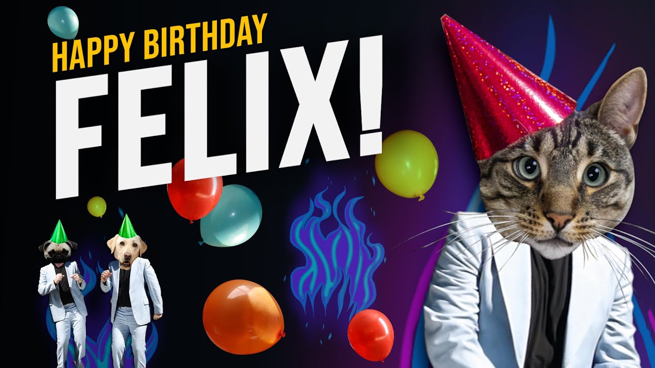 Happy Birthday Felix - Its time to dance! - YouTube
