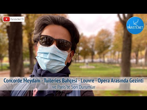Concorde Meydanı - Tuileries Bahçesi - Louvre - Opera Arasında Gezinti ve Paris’te Son Durumlar