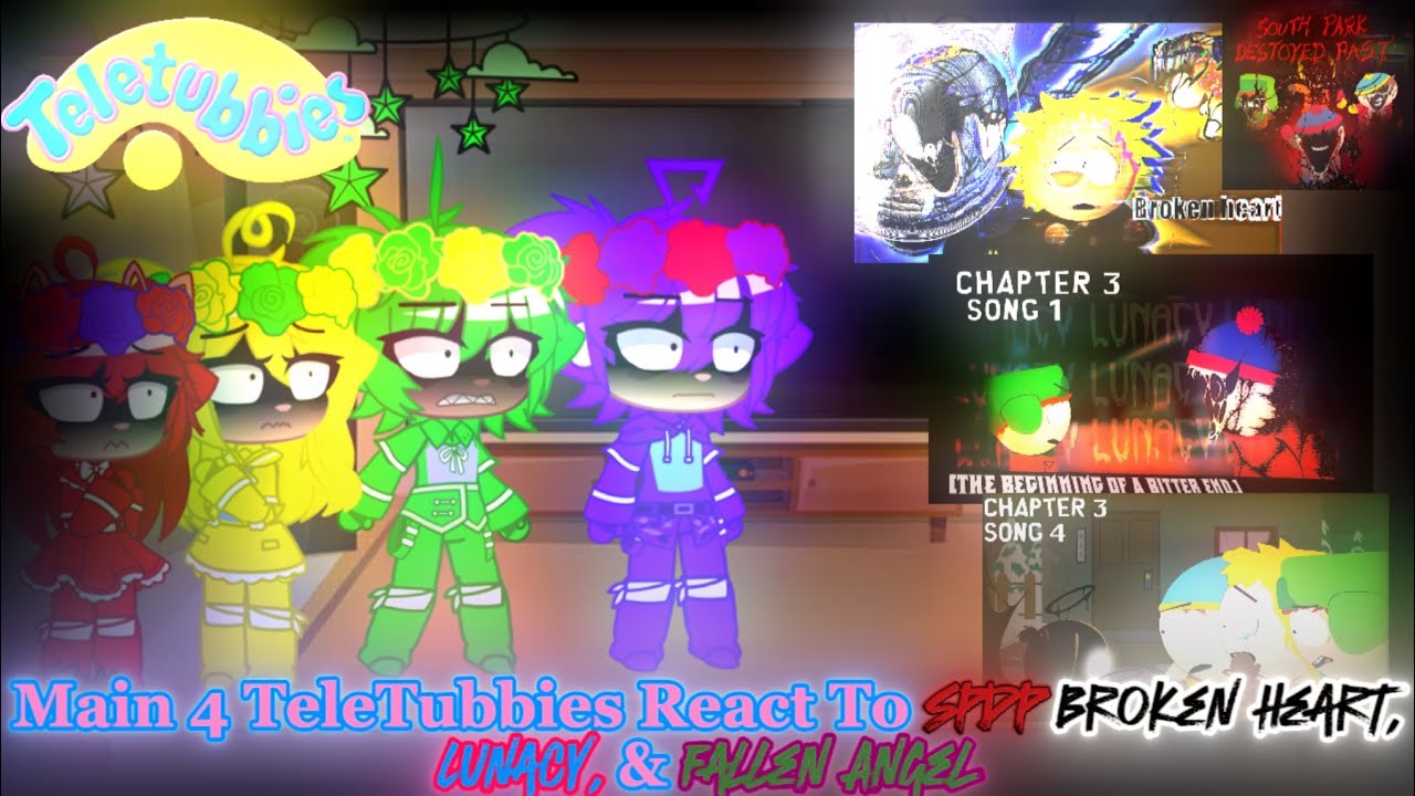 Main 4 TeleTubbies React To SPDP Broken Heart, Lunacy, & Fallen Angel ...