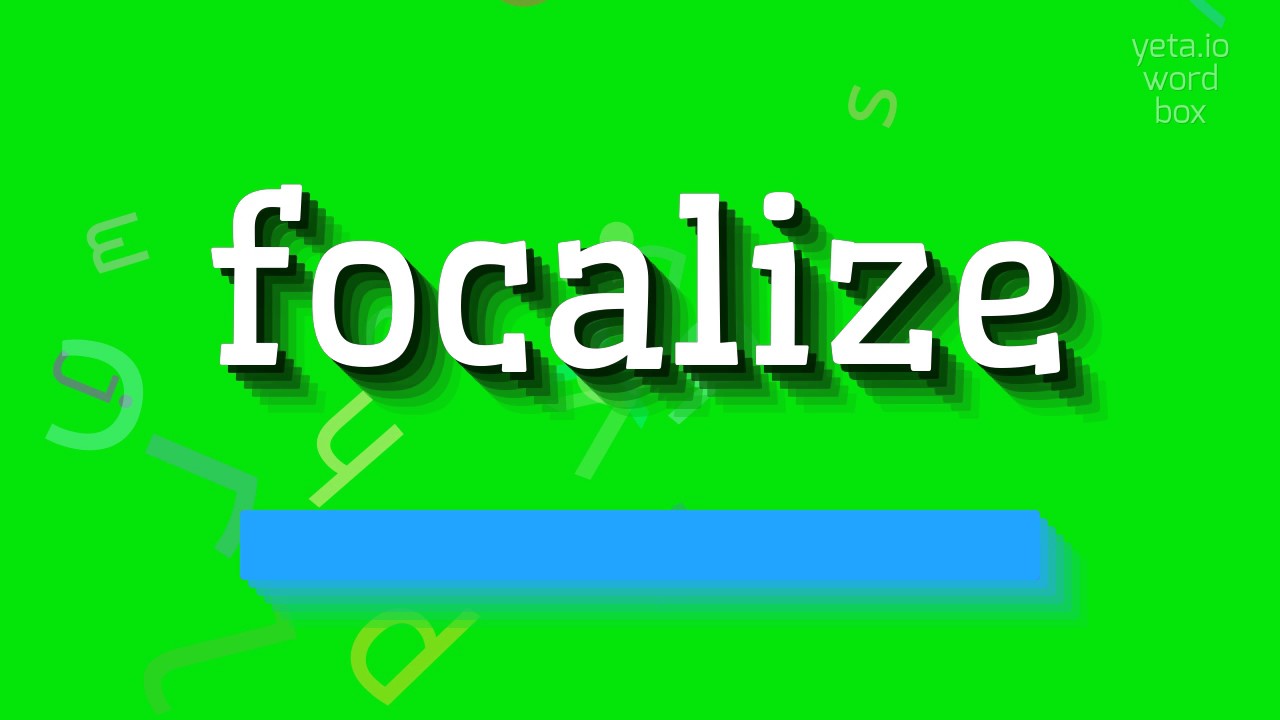FOCALIZE - HOW TO SAY FOCALIZE? - YouTube