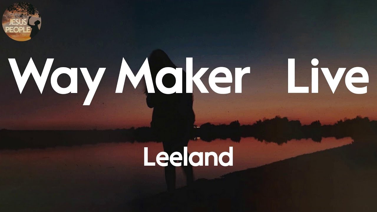 Leeland - Way Maker - Live (Lyric Video) - YouTube