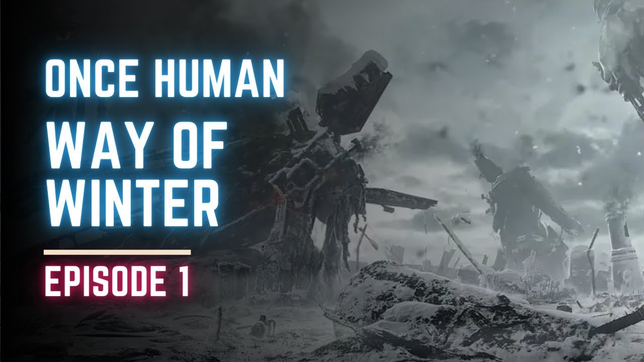 Once Human - Way of Winter Season - episode 1 - YouTube