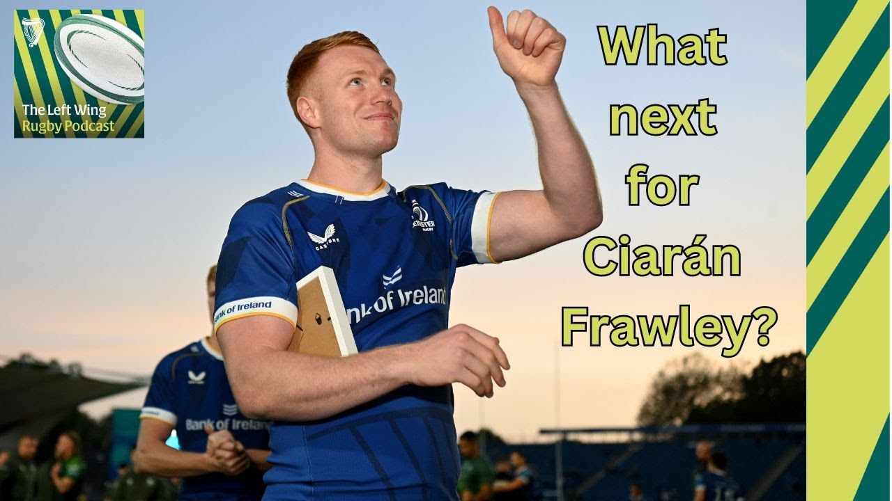 Ciaran Frawley's future, Ireland's achievement and Andy Farrell's ...