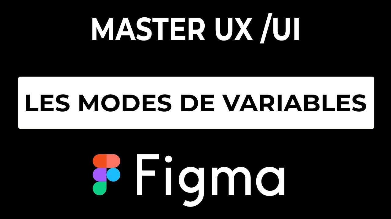 MASTER UX/UI - FIGMA ET LES MODES DE VARIABLES - YouTube