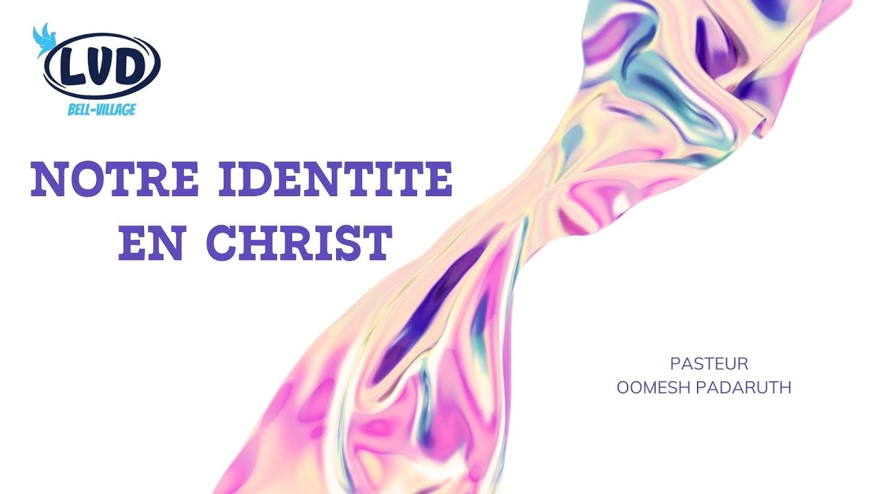 NOTRE IDENTITE EN CHRIST-PASTEUR OOMESH PADARUTH. - YouTube