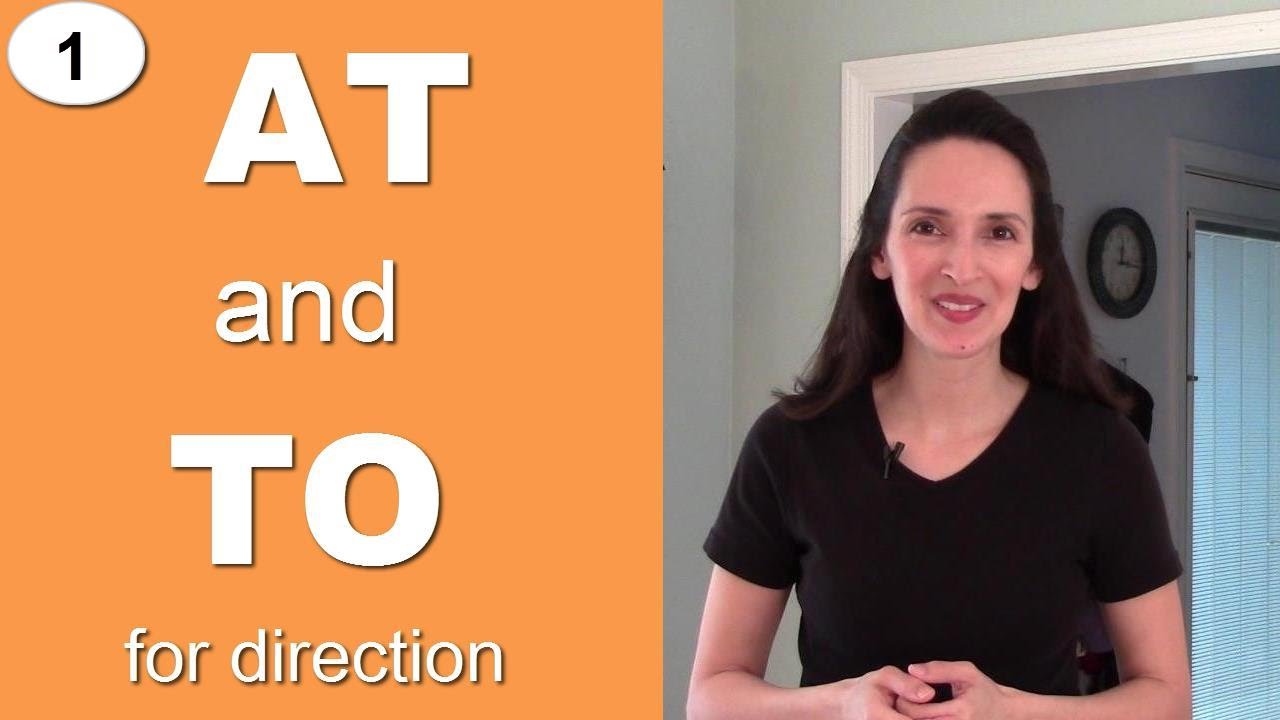 Using English Prepositions - Lesson 4: At and To - Learn More Grammar ...