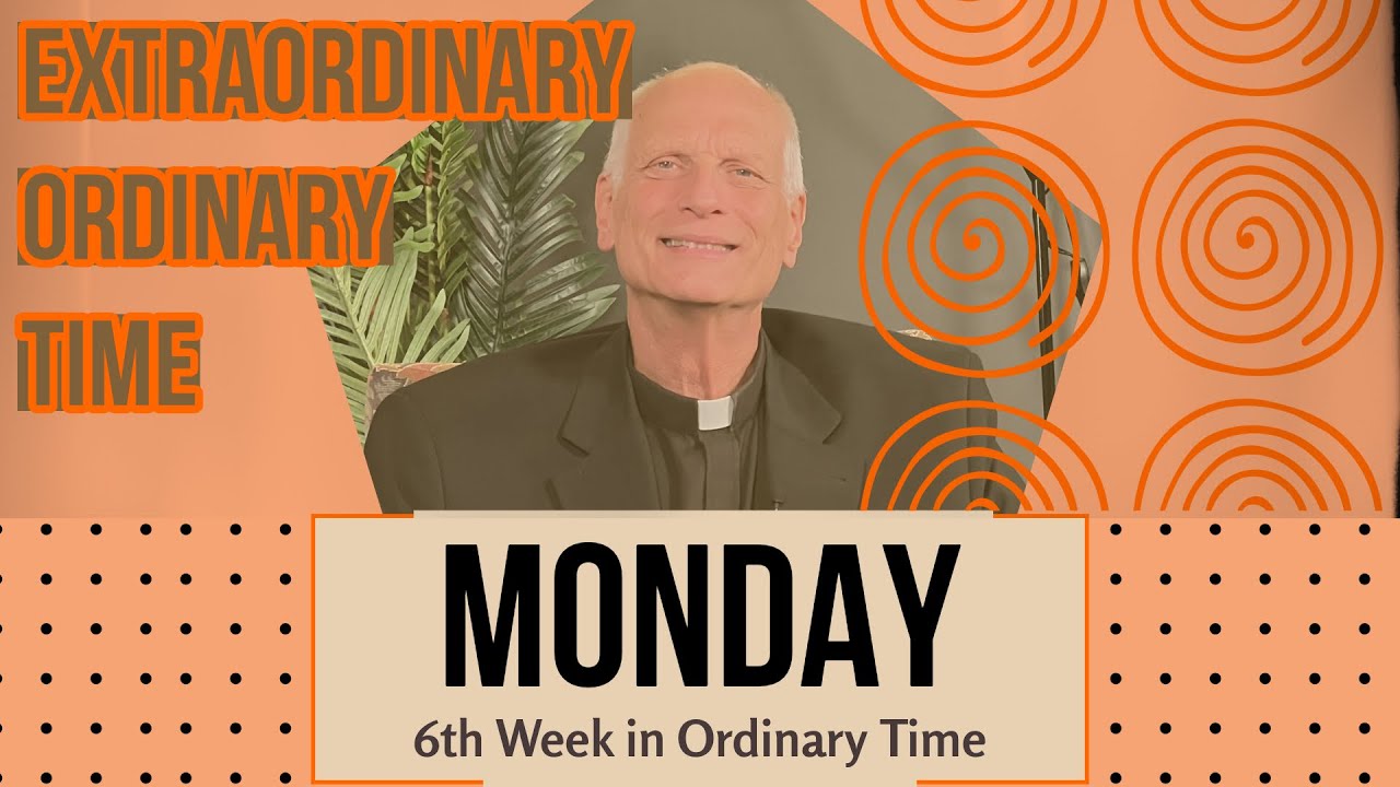 Monday of the 6th Week in Ordinary Time - YouTube