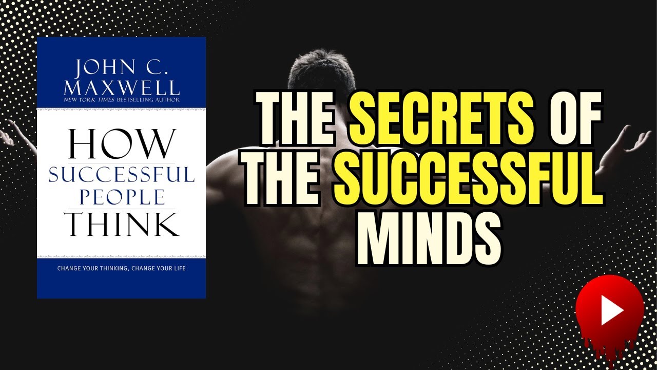 HOW SUCCESSFUL PEOPLE THINK BY JOHN C. MAXWELL | Audiobook Summary in ...