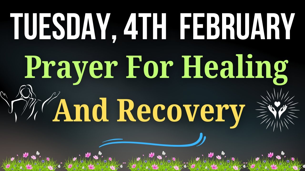 Tuesday 4th February, Prayer for Healing and Recovery | Let God’s Power ...