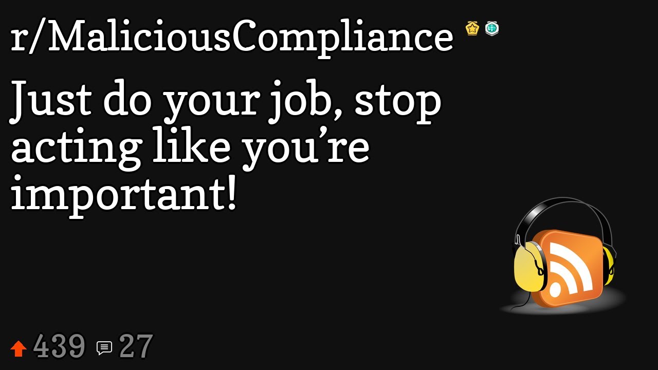 Just do your job, stop acting like you’re important! - YouTube