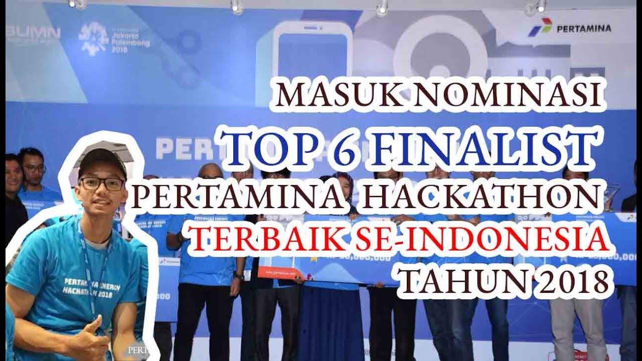 TOP 6 Finalist Terbaik Se-Indonesia | Sharing Session Pertamina Energy Hackathon 2018, Jakarta ...