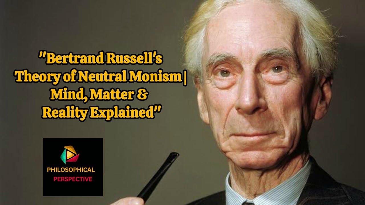 "Bertrand Russell's Theory of Neutral Monism | Mind, Matter & Reality ...