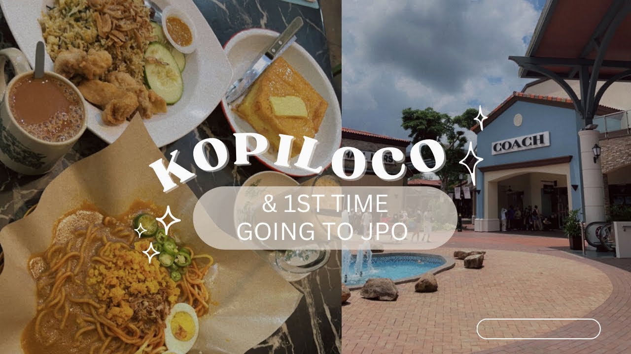 1st time trying Kopi Loco & shopping at Johor Premium Outlet (JPO ...