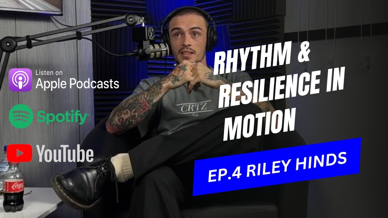 EP.4 RHYTHM & RESILIENCE IN MOTION / RILEY HINDS - YouTube