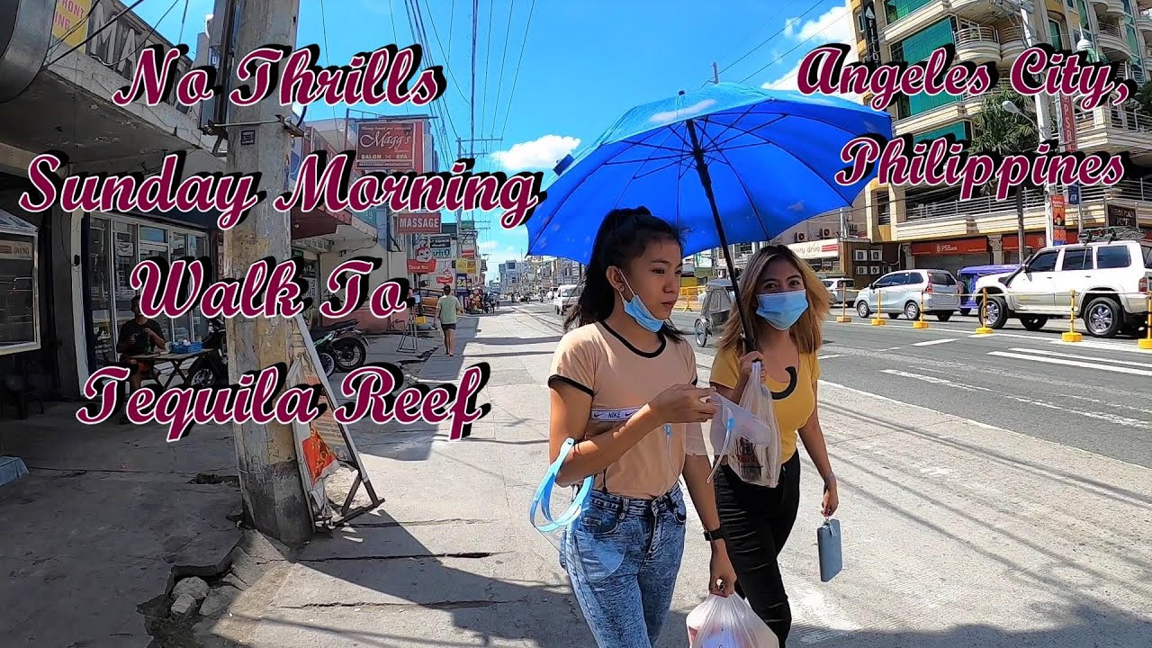 A NO THRILLS SUNDAY MORNING WALK TO TEQUILA REEF : ANGELES CITY ...
