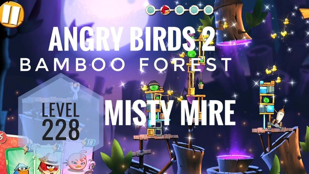Angry Bird 2,LEVEL:228 complete walkthrough ||Bamboo Forest MISTY MIRE ...