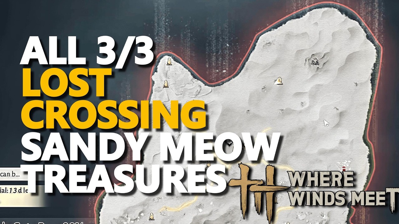 All Lost Crossing Sandy Meow Treasures Where Winds Meet - YouTube