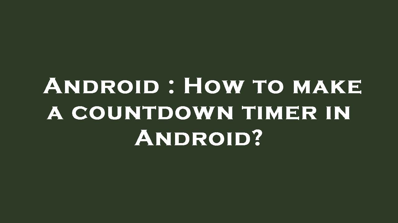 Android How To Make A Countdown Timer In Android YouTube android-how-to-make-a-countdown-timer-in-android-youtube