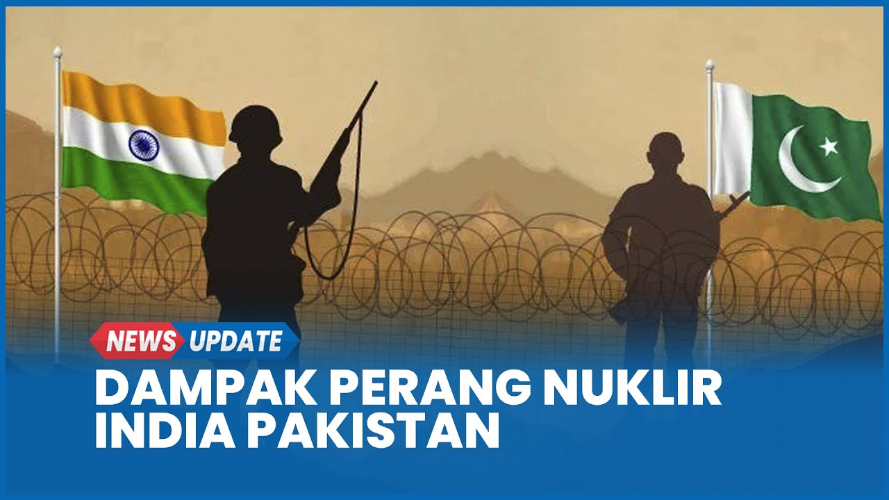 Konflik India Vs Pakistan Bisa Picu Perang Nuklir, Apa Dampaknya? - YouTube