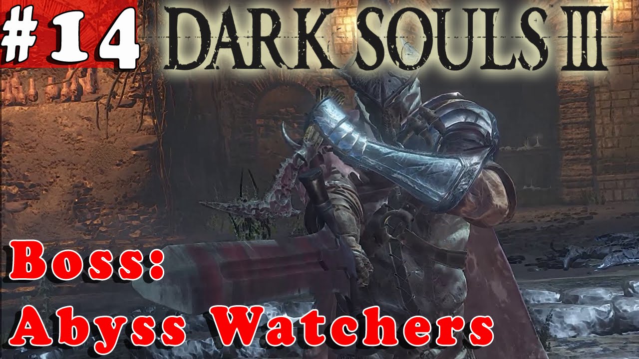 #14| Dark Souls 3 III Gameplay Walkthrough Guide | Boss Abyss Watchers ...