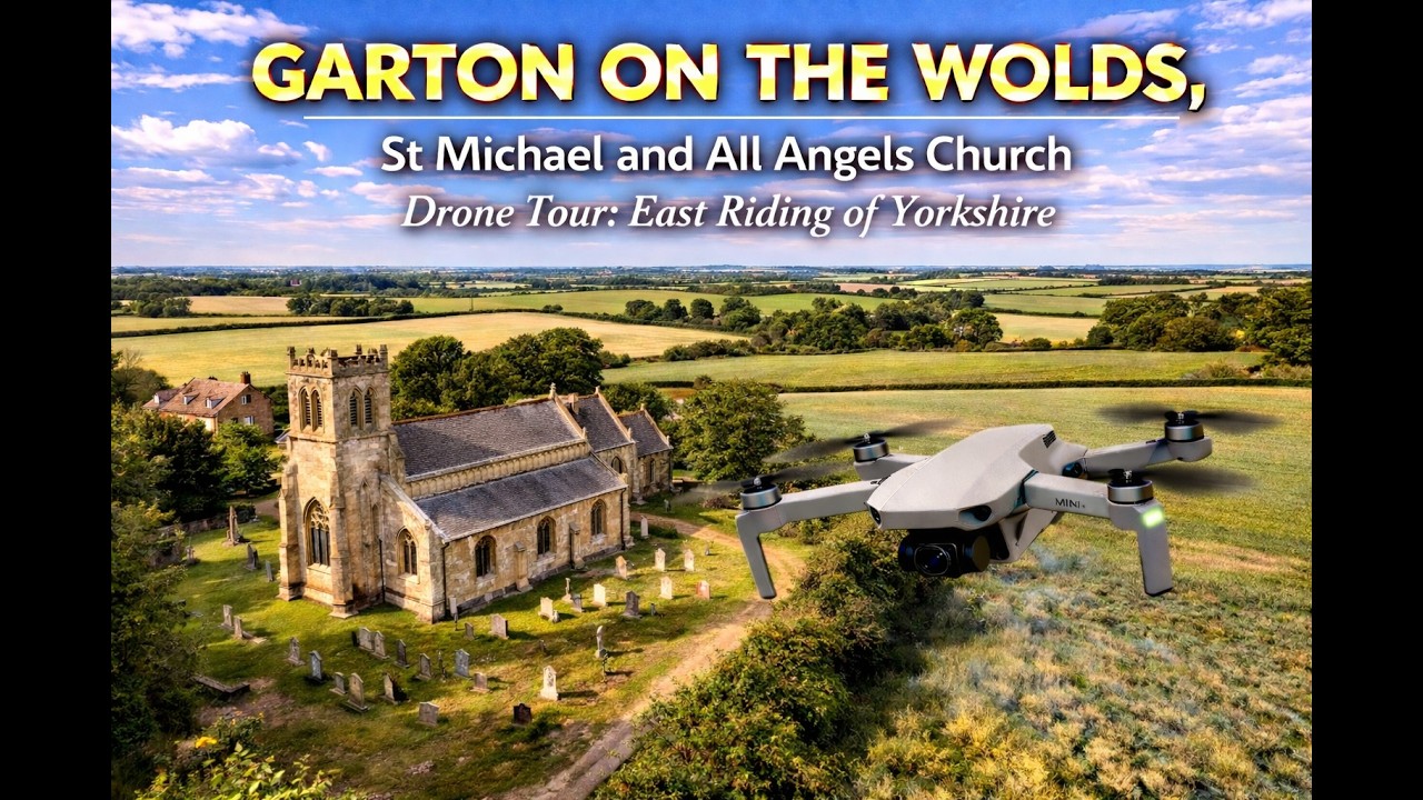 GARTON ON THE WOLDS, St Michael and All Angels Church. Drone Tour: East ...