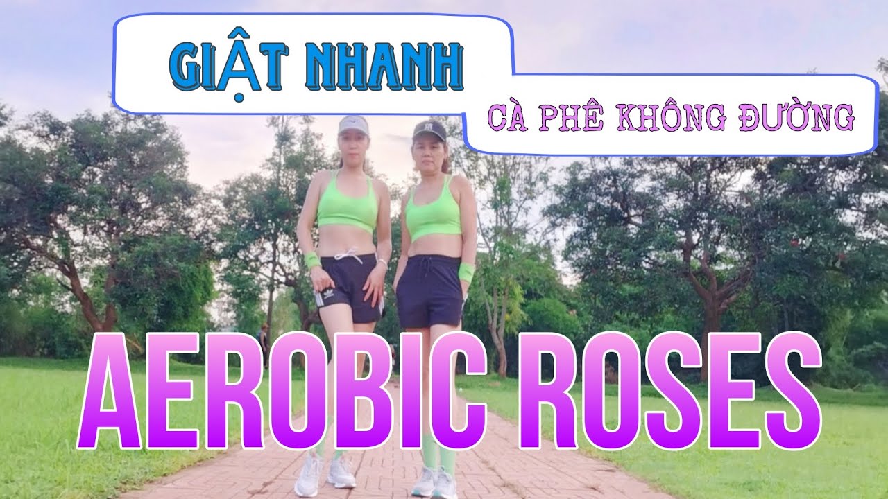 # 149 GIẬT NHANH CÀ PHÊ KHÔNG ĐƯỜNG AEROBIC ROSES THỂ DỤC THẨM MỸ - YouTube