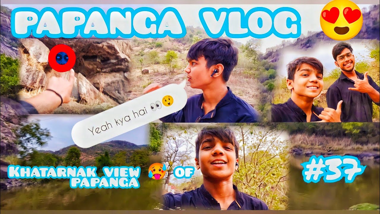 PAPANGA VLOG KHATARNAK 😍VIEW OF PAPANGA BEAUTIFUL PLACE 😍👀#vlog # ...
