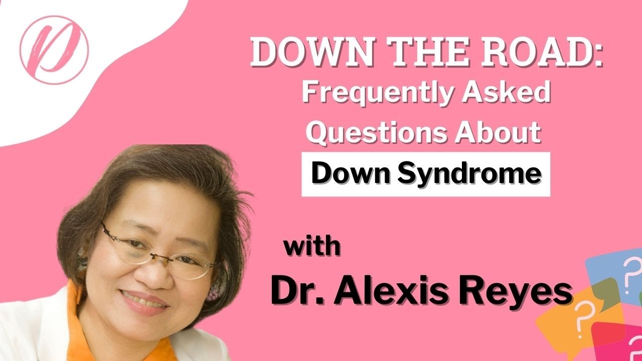 Down The Road: Frequently Asked Questions about Down Syndrome with Dr ...