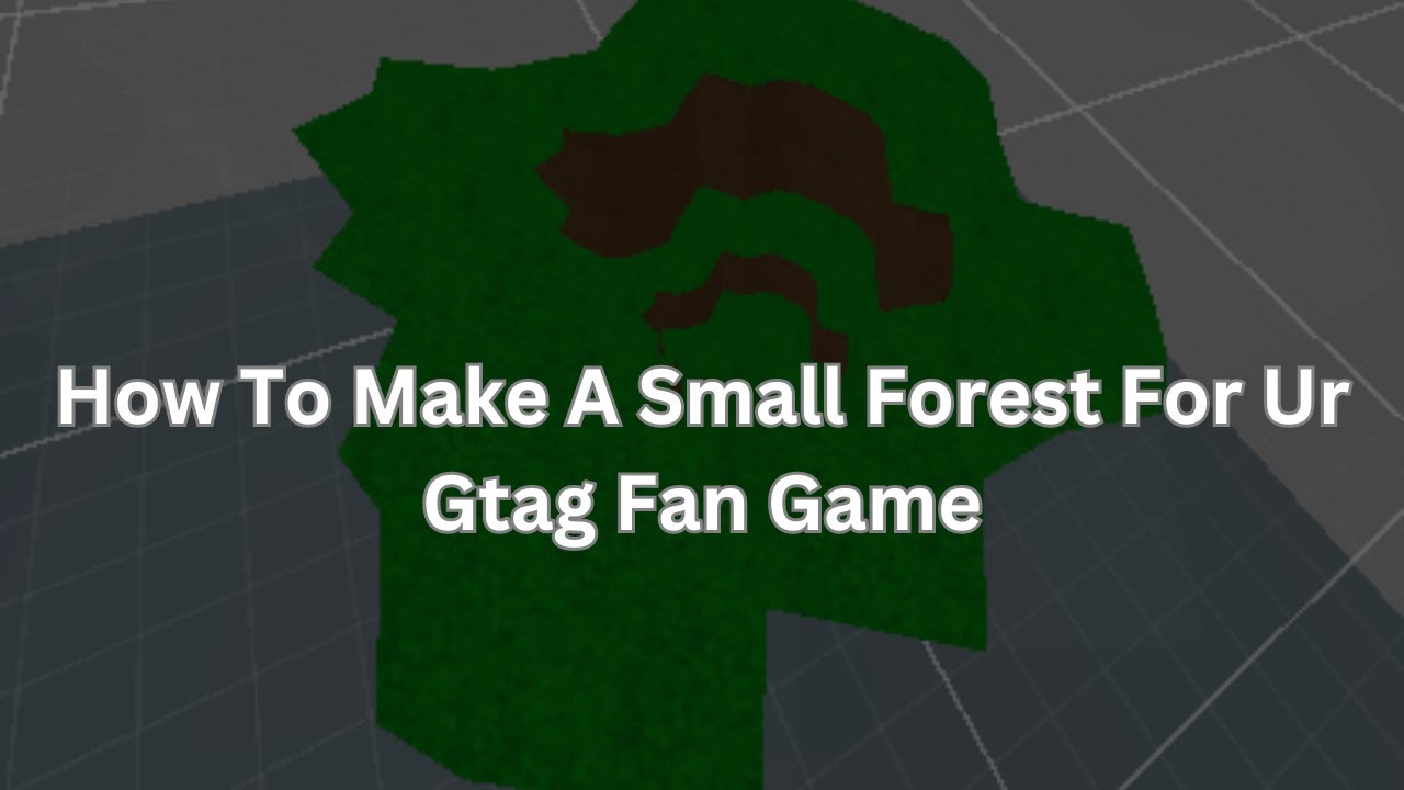 How To Make A Small Forest For Ur Gtag Fan Game - YouTube