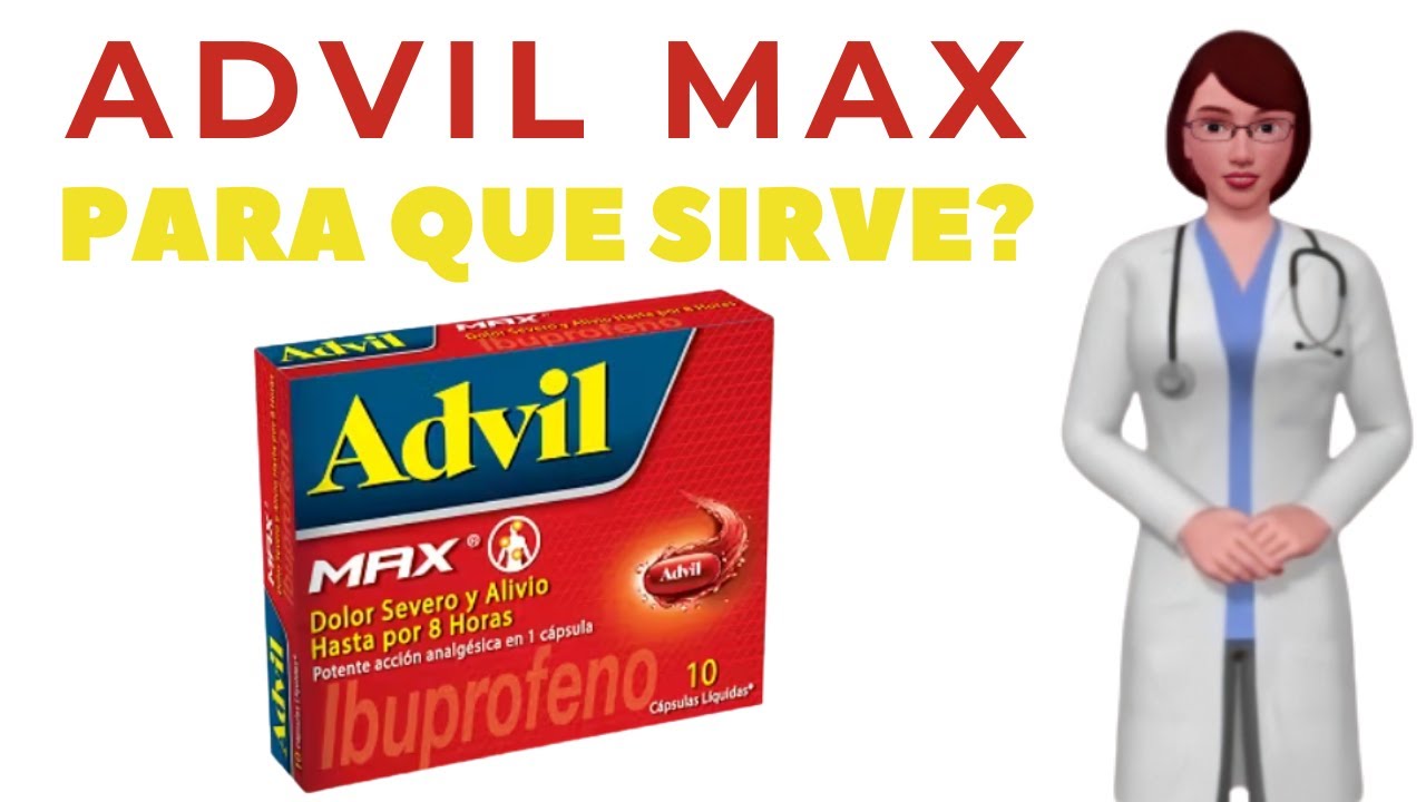 ADVIL MAX, para que sirve advil max, cuando y como tomar advil max ...