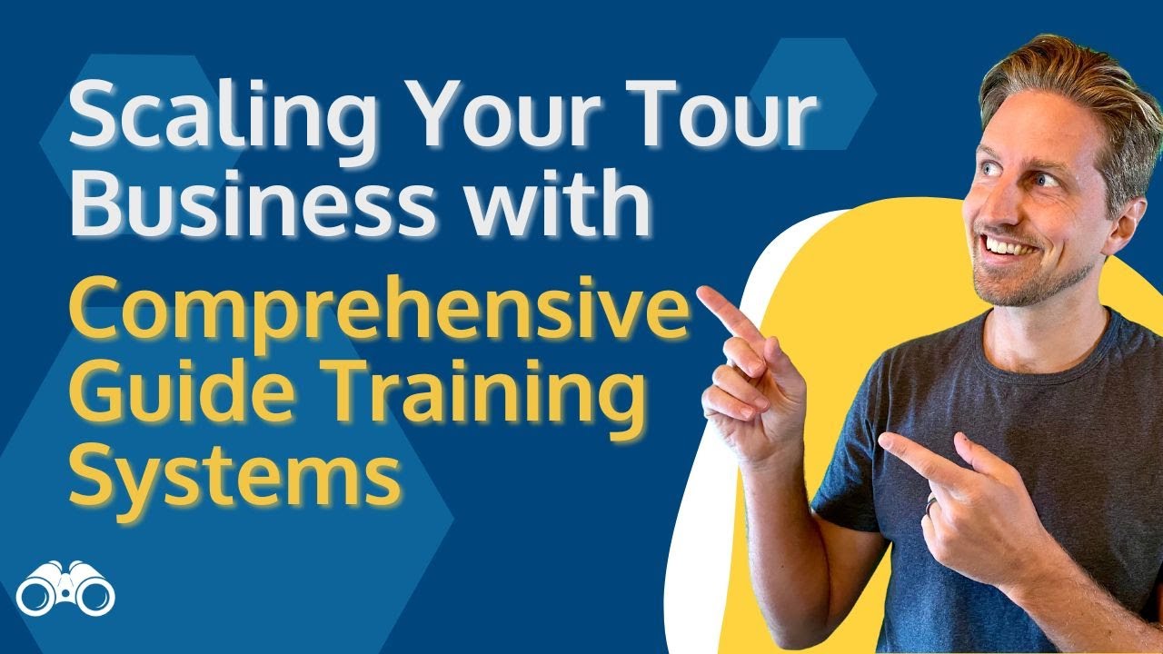 Scaling Your Tour Business with Comprehensive Guide Training Systems ...