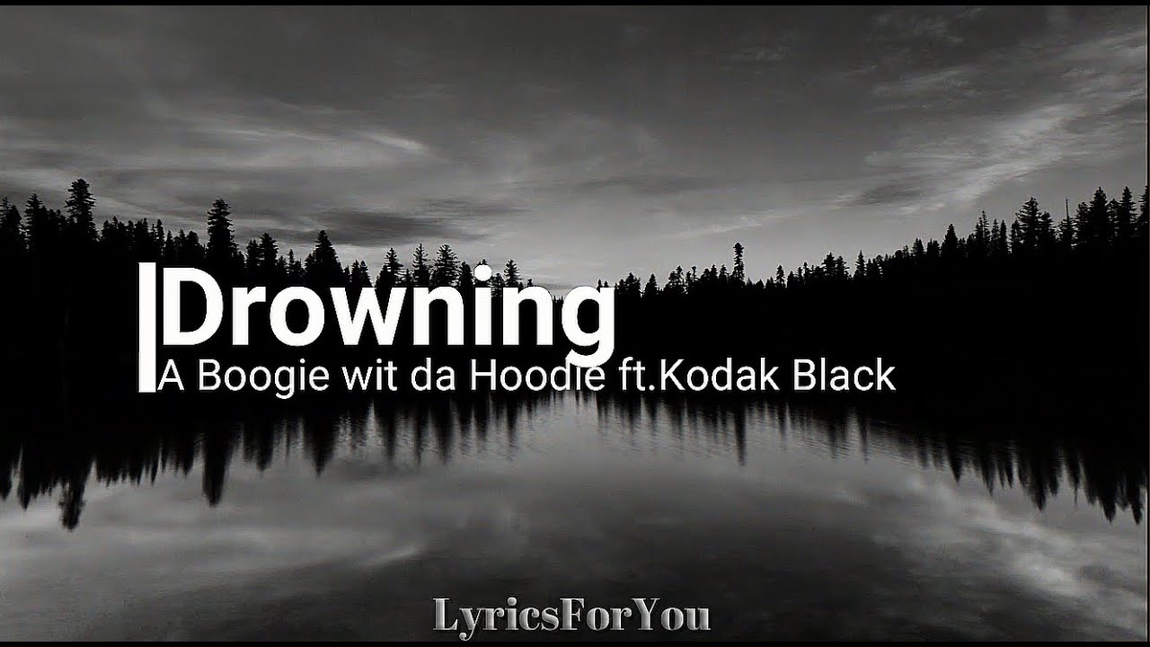 A Boogie wit da Hoodie ft. Kodak Black- Drowning (Lyrics) - YouTube