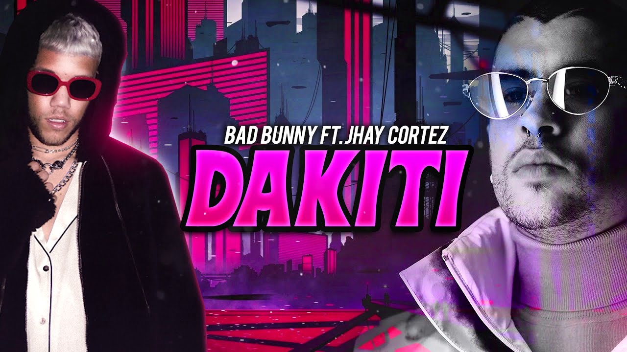 Bad Bunny Ft Jhay Cortez Dakiti (Letra/Lyric) - YouTube
