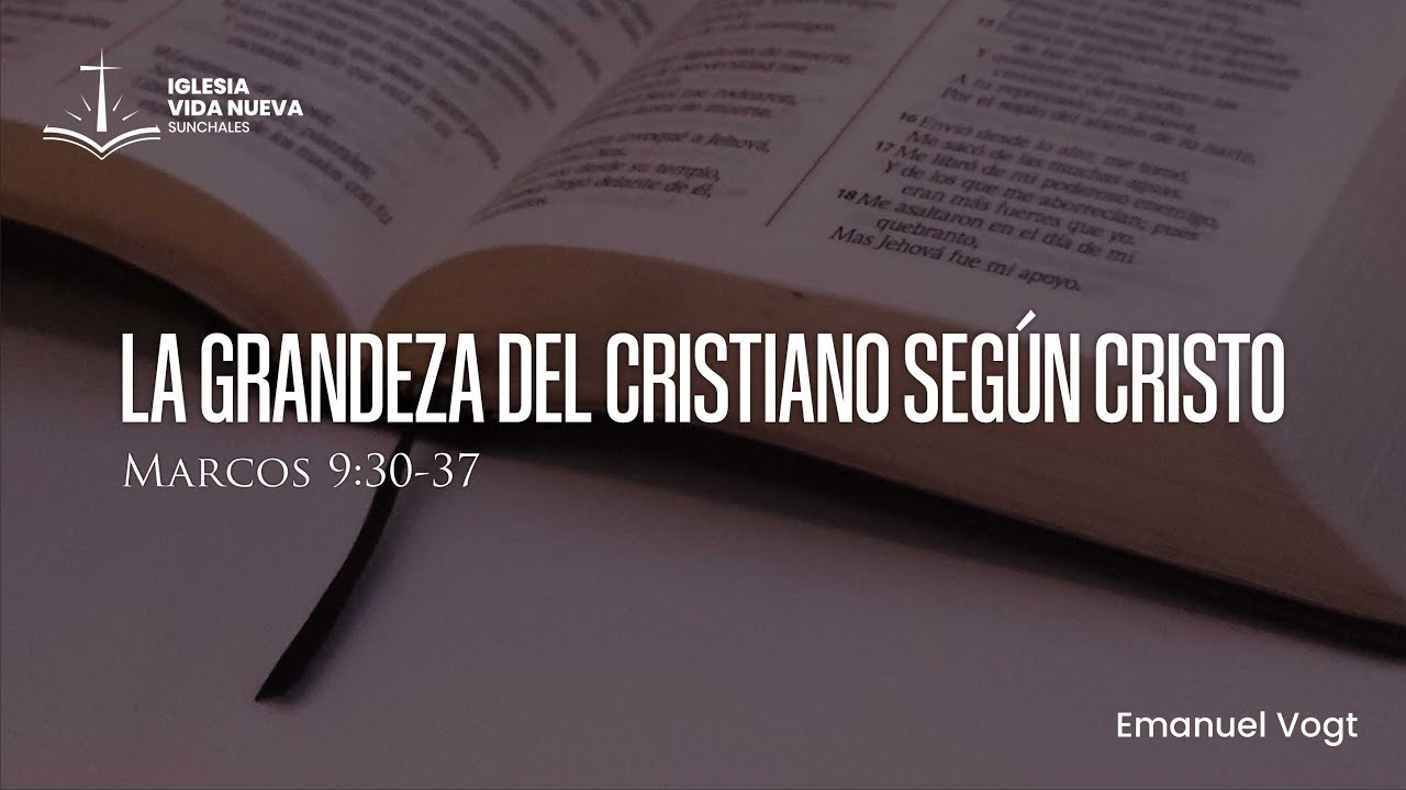 Marcos 9:30-37 La grandeza del Cristiano según Cristo / Emanuel Vogt ...